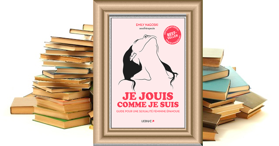 Littéraires Je Jouis Comme Je Suis Guide Du Plaisir FÉminin Guide